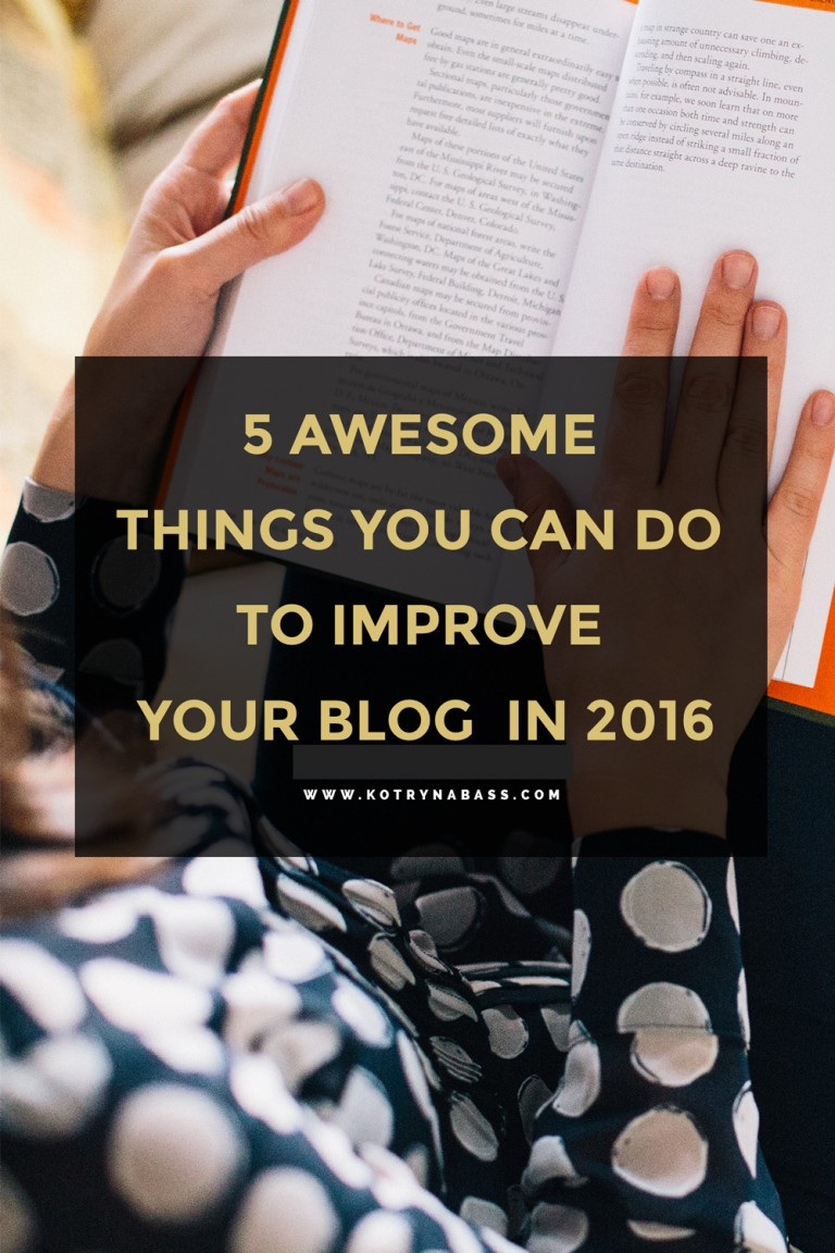 5 Awesome Things You Can Do to Improve Your Blog in 2016