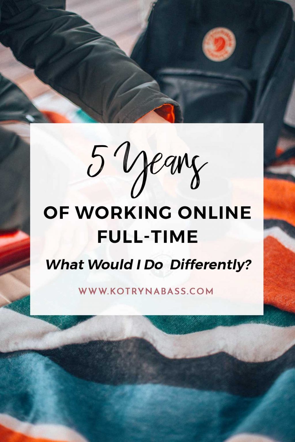 First 5 Years Of Working Online Full-Time. What Would I Do Differently ...