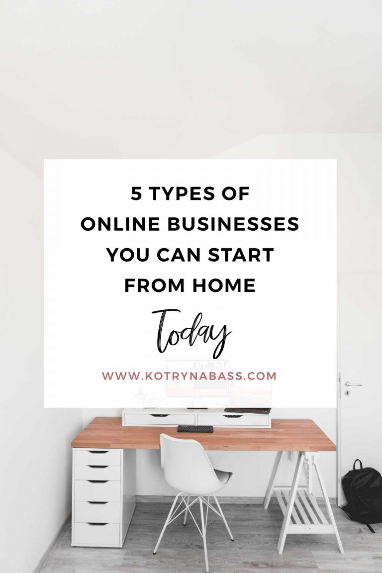 5 Types Of Online Businesses You Can Start From Home Today - Kotryna Bass
